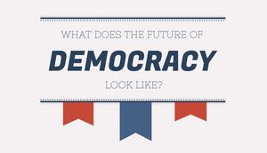 What does the future of democracy look like?